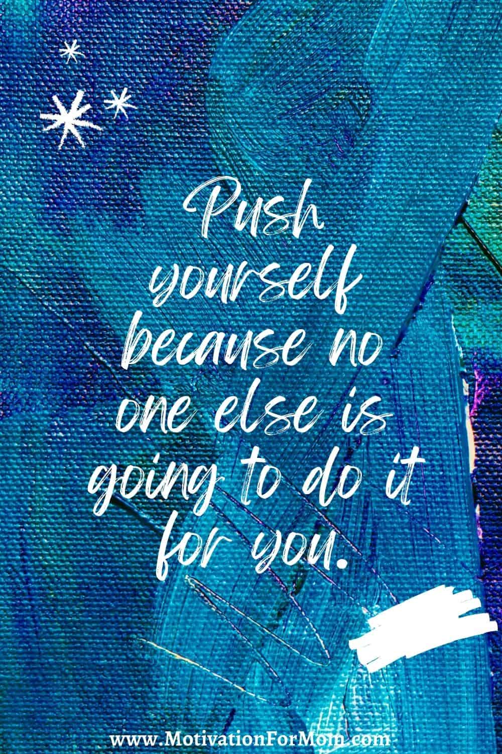 29 Quotes to Motivate You to Stay Strong – Motivation for Mom