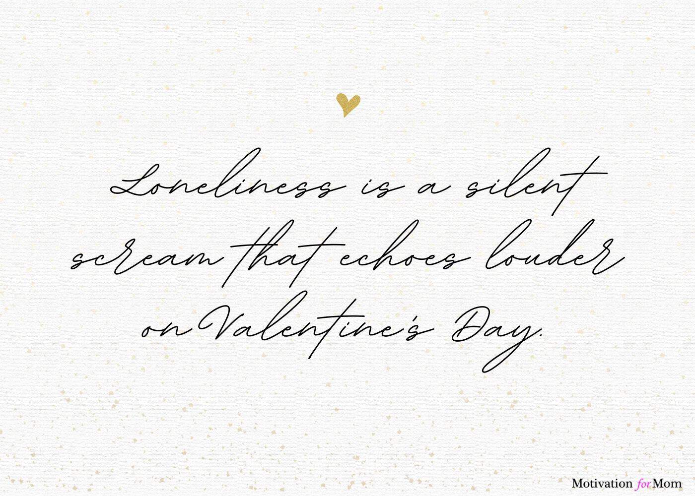 20 Most Relatable Lonely Sad Valentine's Day Quotes – Motivation for Mom