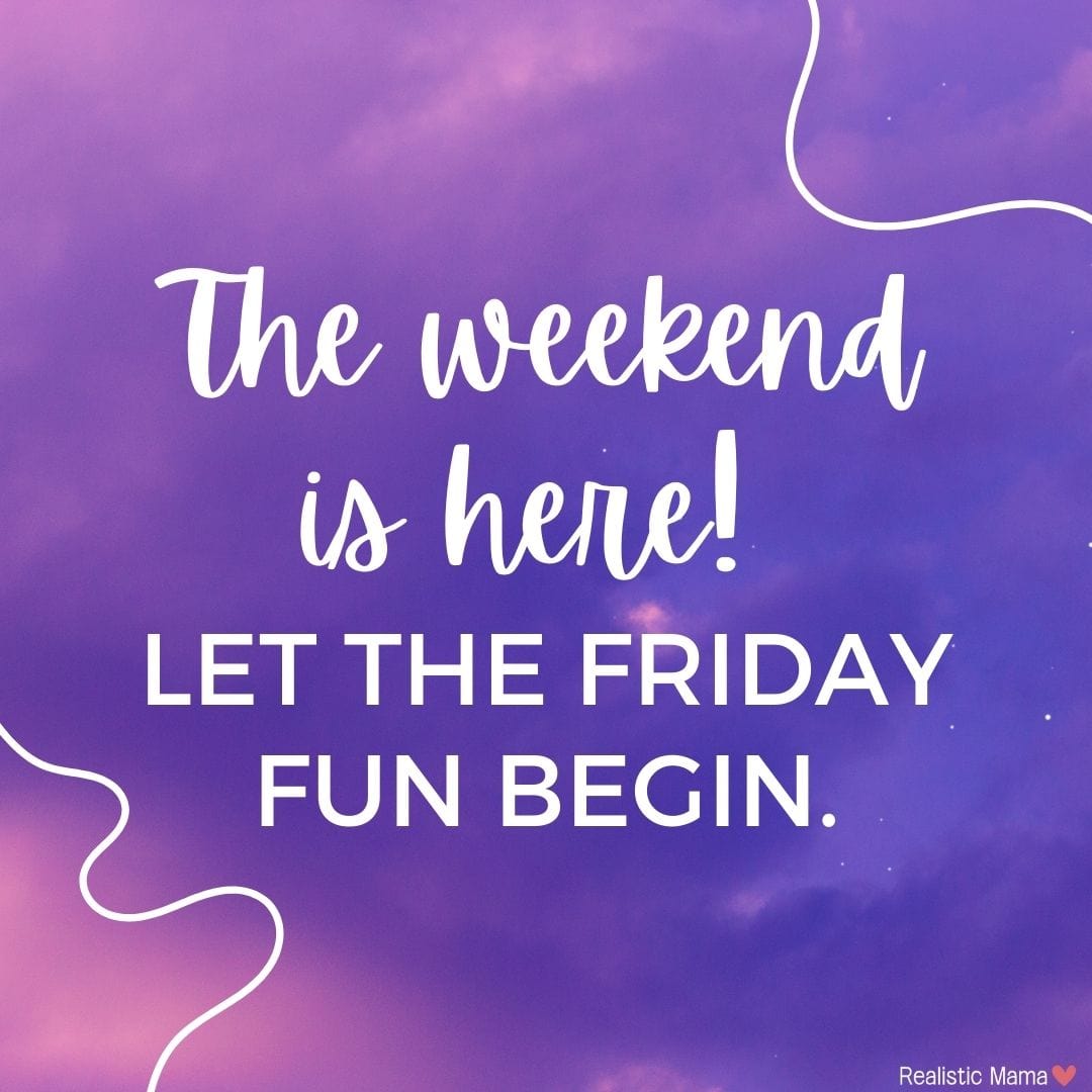 Top 50 Friday Quotes to Celebrate the End of the Week – Motivation for Mom